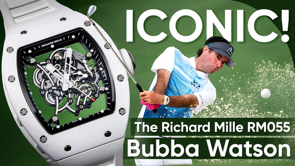 ICONIC! The Richard Mille RM055 'Bubba Watson' – OfficialWatches